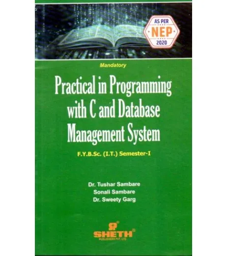 Practical In Programming With C and Database Management System Sem 1 FYB.Sc IT Sheth Publication ...