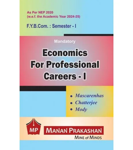 Economics for Professional Careers-1 FYBcom Sem 1 Manan Prakashan - Mascarenhas, Chattergee,Mody