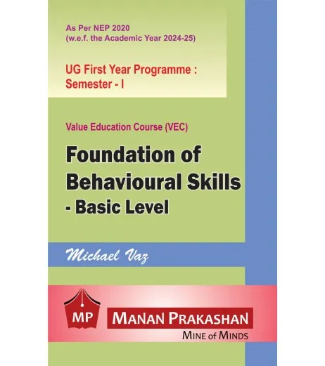 Foundation Of Behavioural Skills UG First Year Programme Manan Prakashan - Michael Vaz