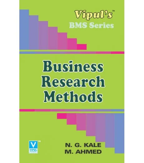 Business Research Method SYBMS Sem 4 Vipul Prakashan - N. G. Kale, M. Ahmed Business Research Method SYBMS Sem 4 Vipul Prakashan - N. G. Kale, M. Ahmed