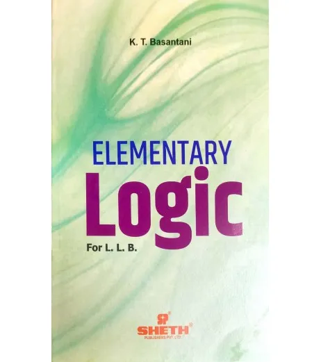 Elementary Logic for LL.B by K. T. Basantani Sheth Publication - K. T ...