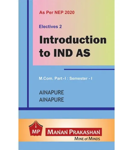 Introduction to IND AS M.Com Part 1 Sem 1 NEP 2020 Manan Prakashan - Ainapure, Ainapure