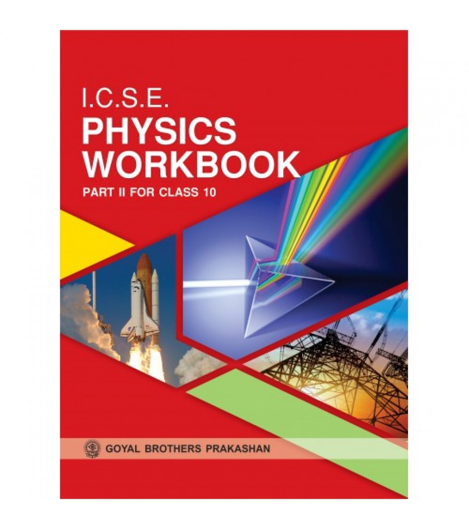 ICSE Physics Workbook Part 2 For Class 10 Goyal Brother - Goyal Brother