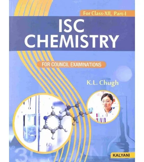 ISC Chemistry Class 12 Part 1 and 2 by K L Chugh - K L Chugh