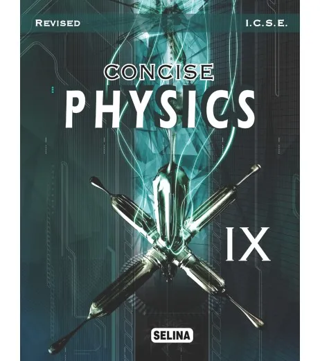 Selina Concise Physics for ICSE Class 9 | Latest Edition - R.P. Goyal